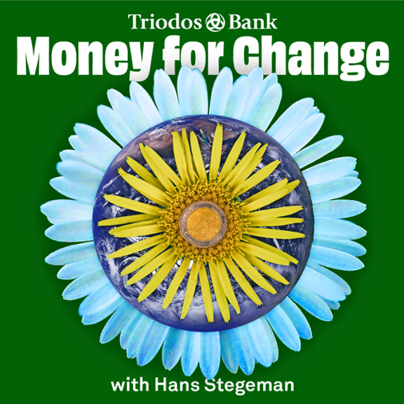 Podcast „Money for Change“ | Triodos Bank
